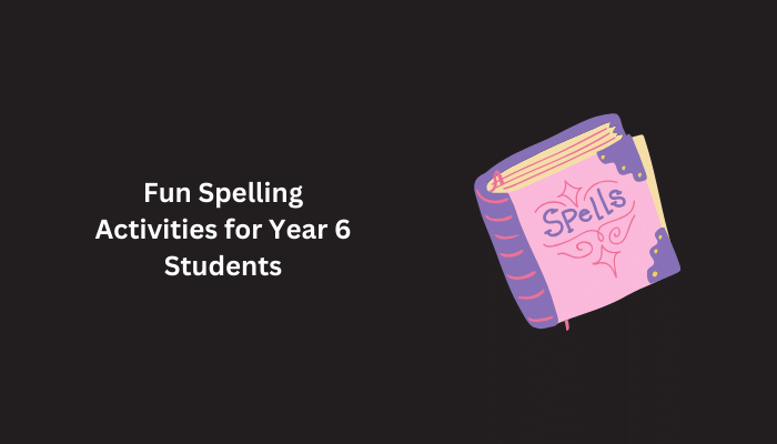 Spelling Activity Ideas And Worksheets For Year 6